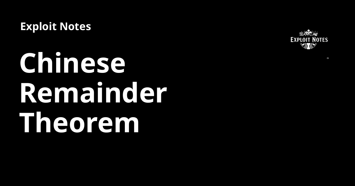 Chinese Remainder Theorem - Exploit Notes