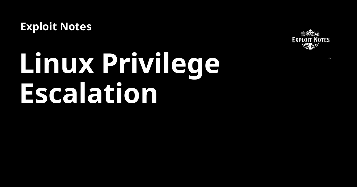 Linux Privilege Escalation Exploit Notes