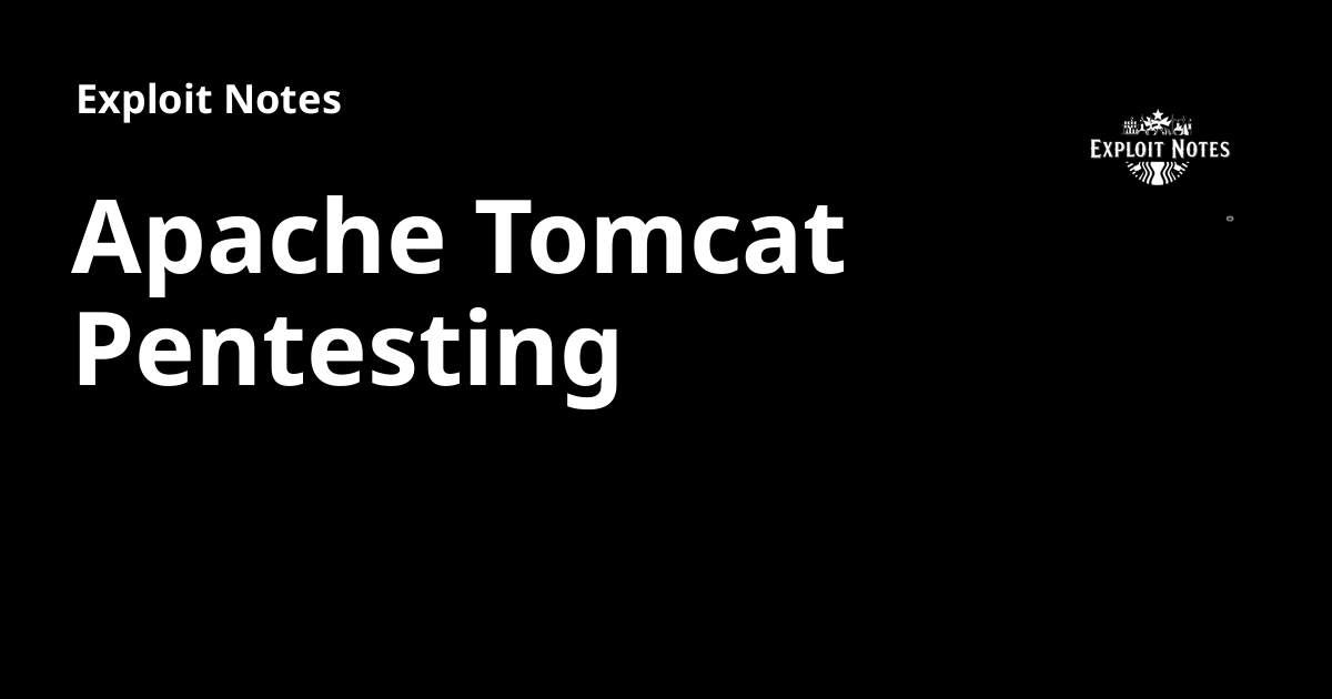 Apache Tomcat Pentesting Exploit Notes 2330