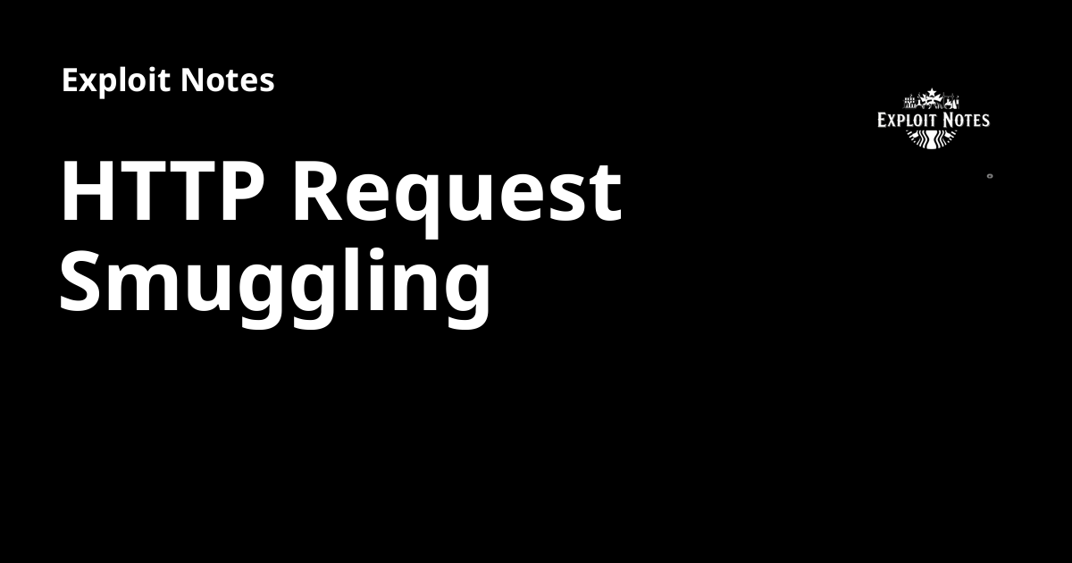 Request Smuggling Exploit Notes