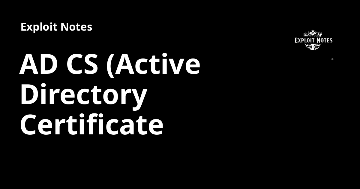 Ad Cs Active Directory Certificate Services Pentesting Exploit Notes