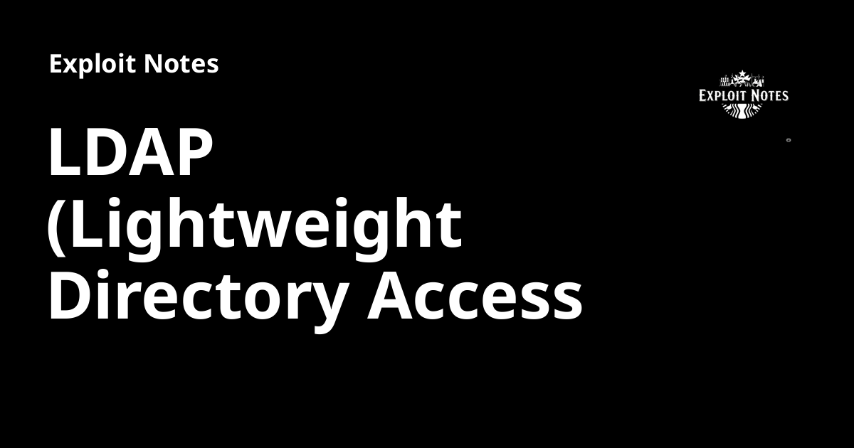 Ldap Lightweight Directory Access Protocol Pentesting Exploit Notes