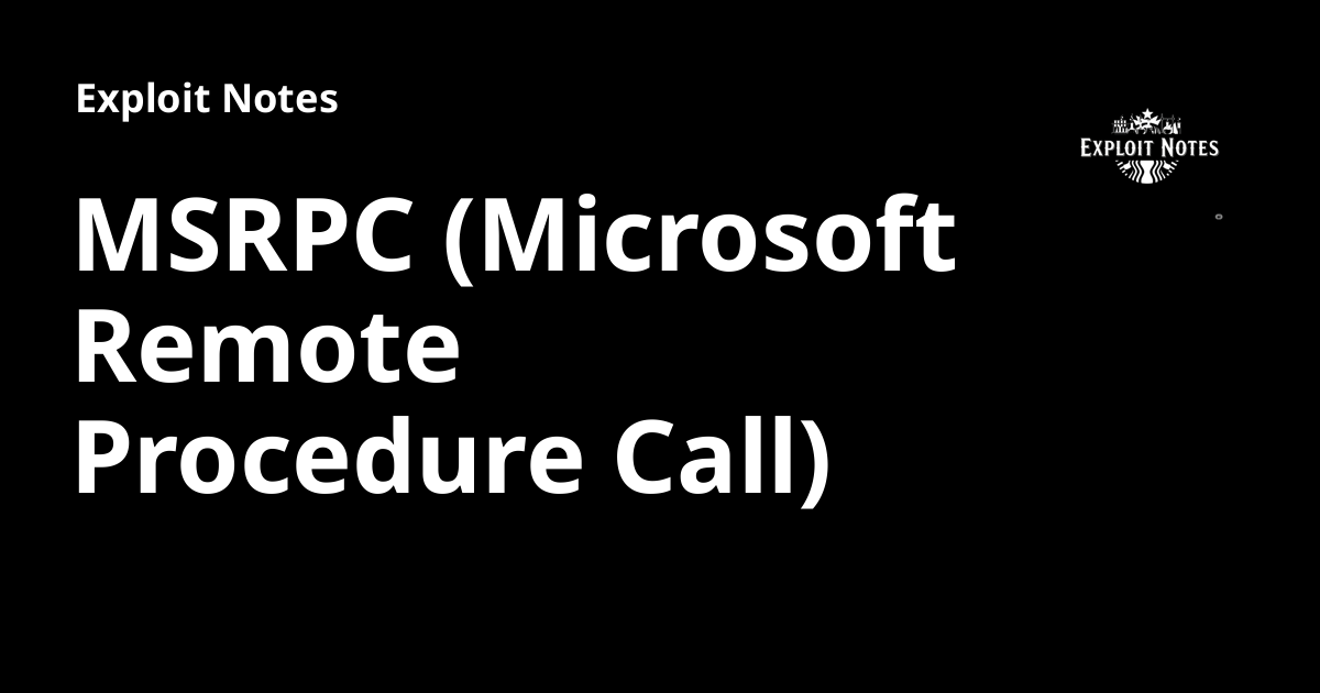 MSRPC (Microsoft Remote Procedure Call) Pentesting - Exploit Notes