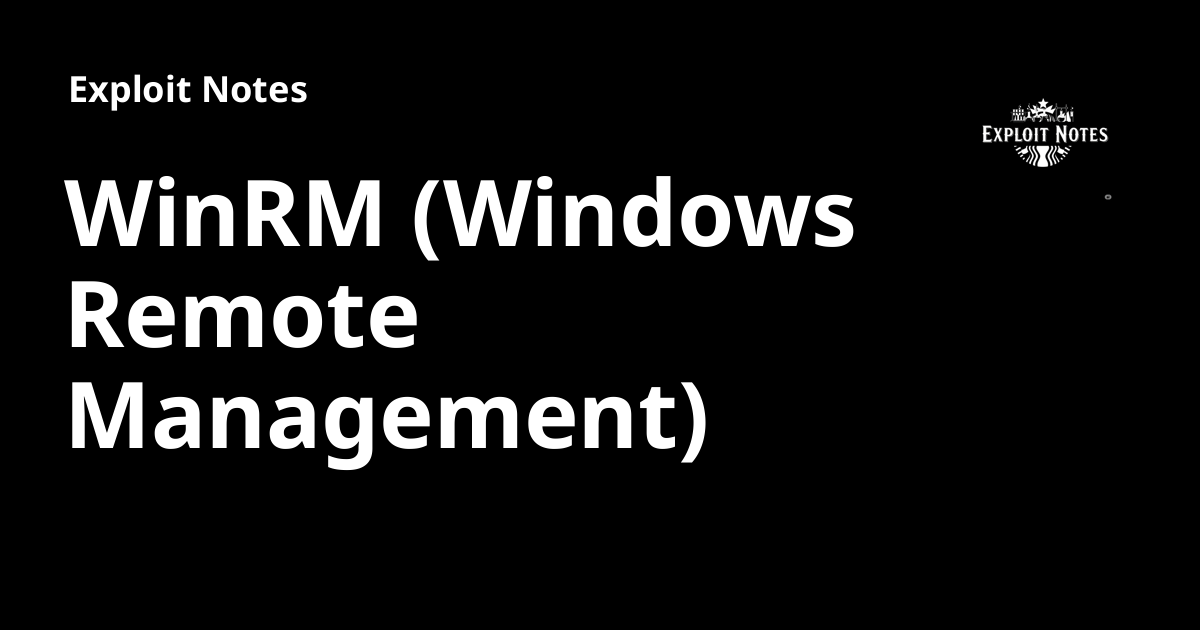 WinRM (Windows Remote Management) Pentesting - Exploit Notes